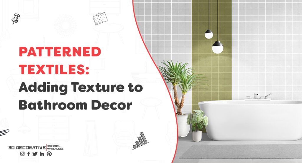 Learn Patterned Textiles for Bathroom Decor: 2024 Adding Color & Texture